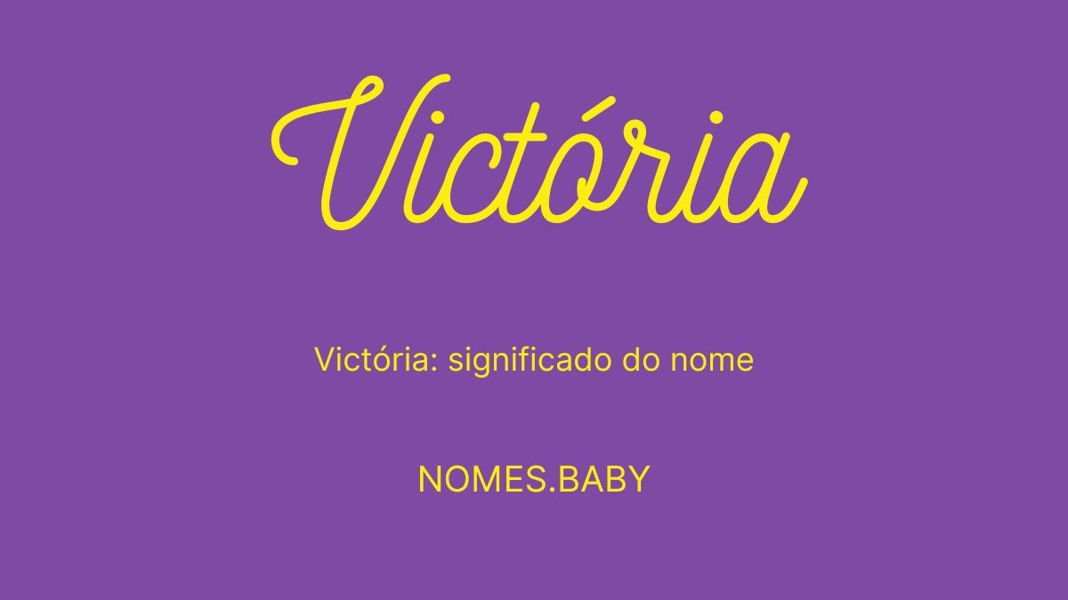 Significado e origem do nome Victória