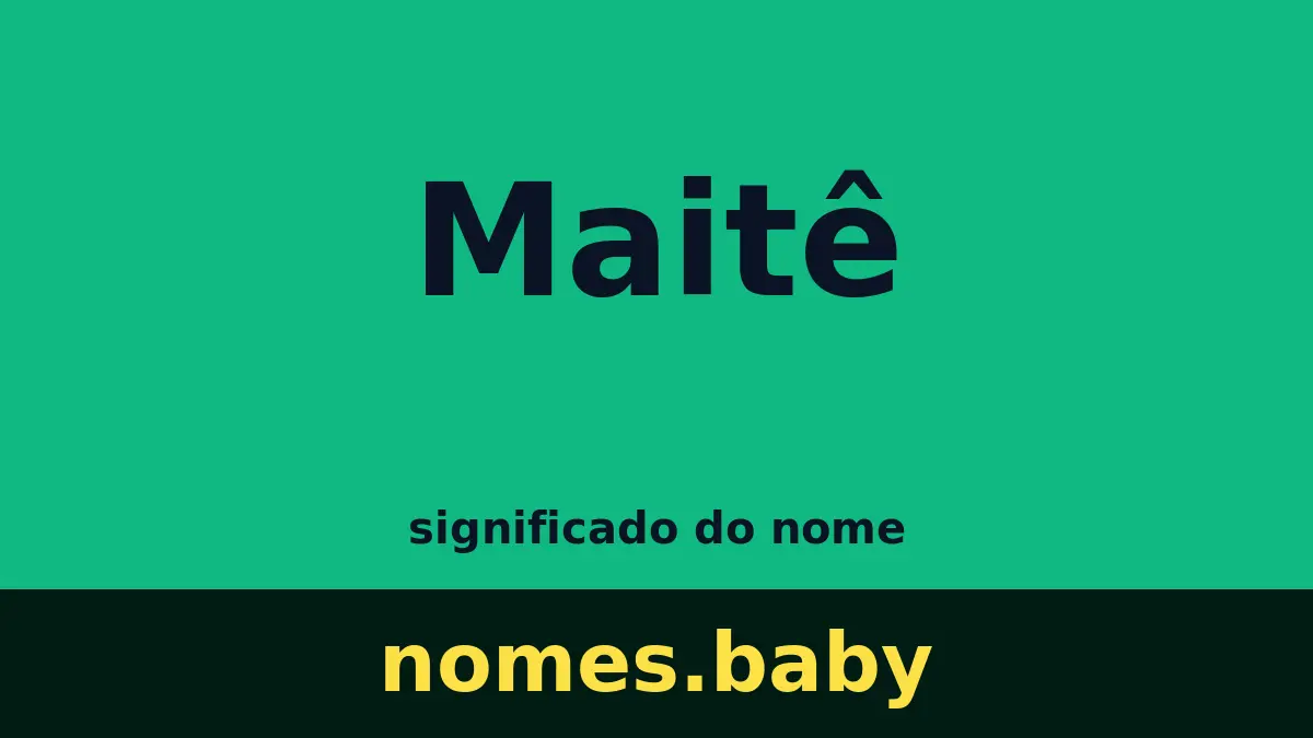 Significado do nome Maitê